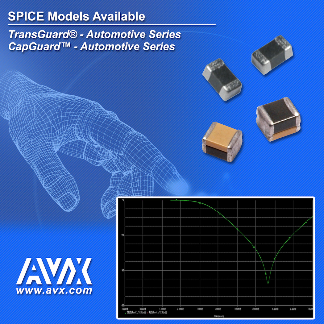 AVX Releases New SPICE Models for its CapGuard Automotive & TransGuard ...